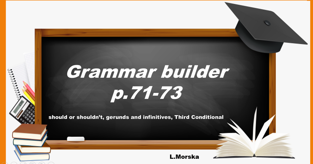 Grammar builder( Л. Морська 10 кл. ст.71-73) | Тест на 22 запитання ...
