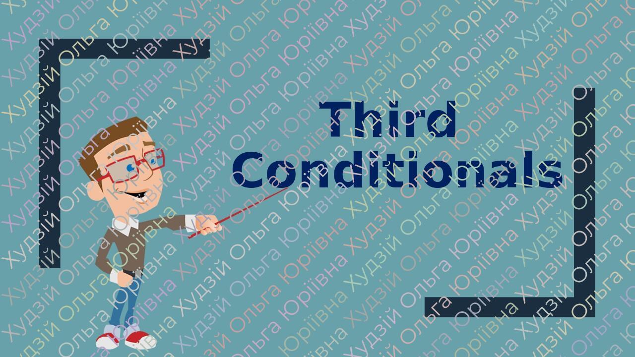 Презентація " Third Conditionals- Умовні речення IIІ " | Презентація ...