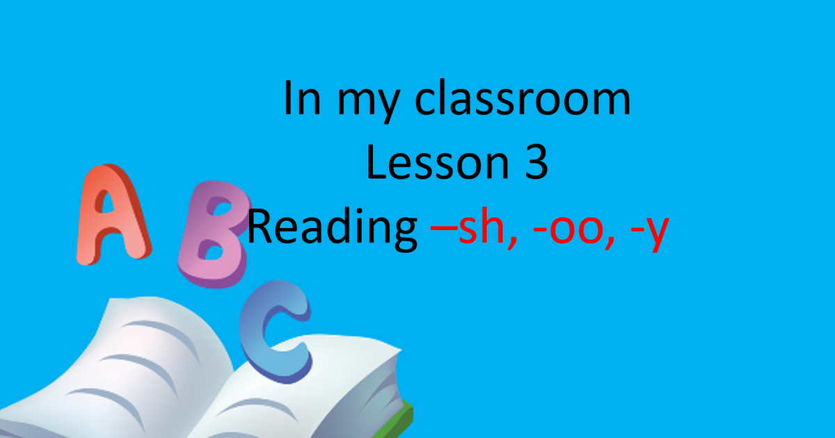 Презентація "In my classroom. Lesson 3. Reading -sh, -oo, -y" | Презентація. Англійська мова