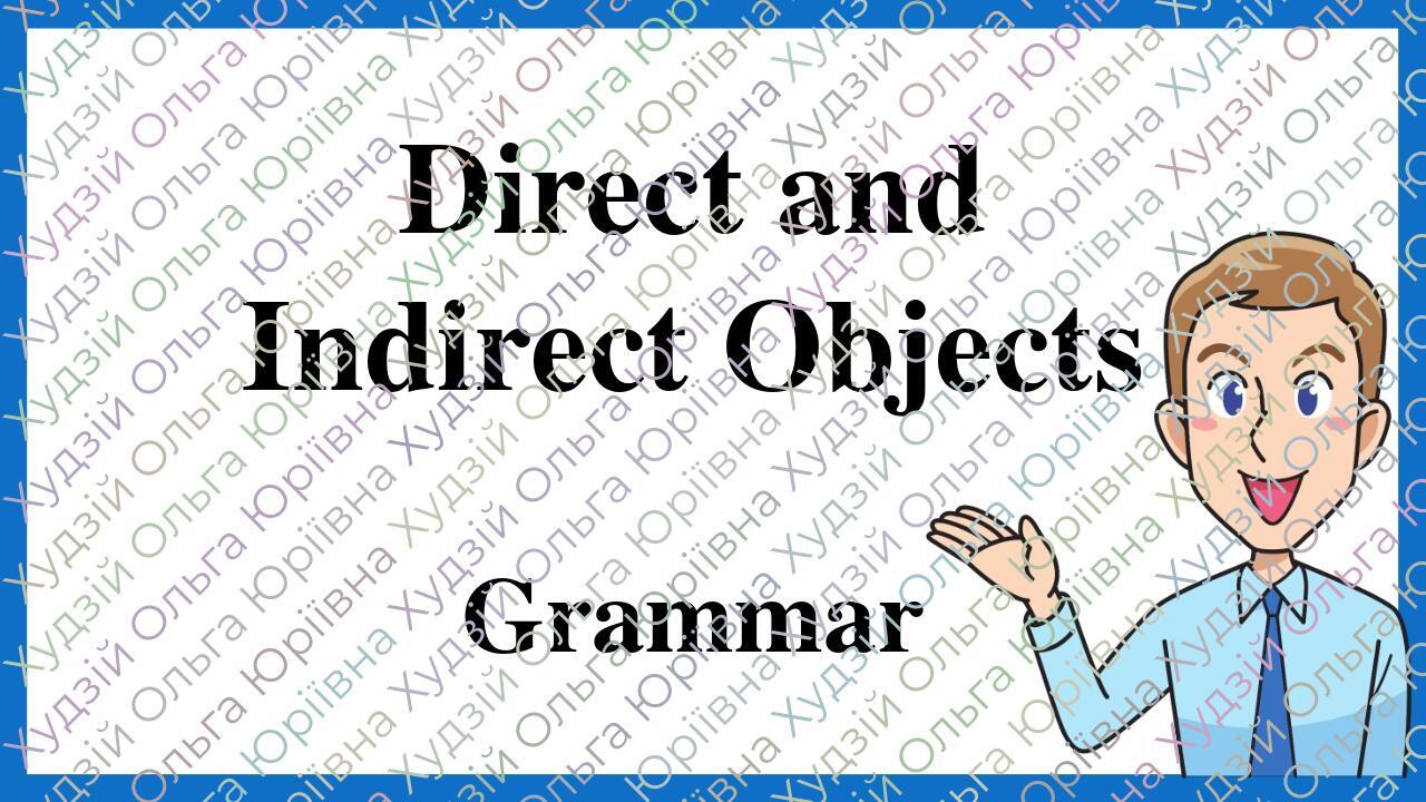 Презентація "Direct and Indirect Objects" | Презентація. Англійська мова