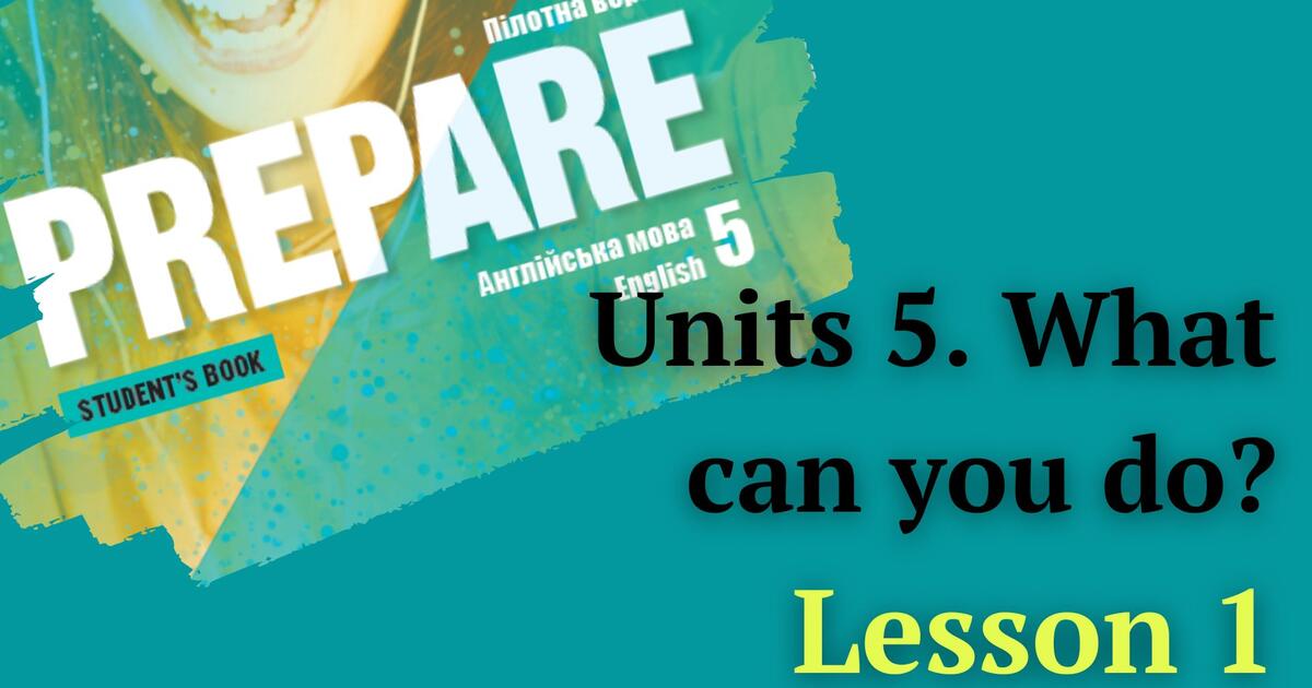 Prepare 5 НУШ. Unit 5. Lesson 1 | Урок на 9 завдань. Англійська мова