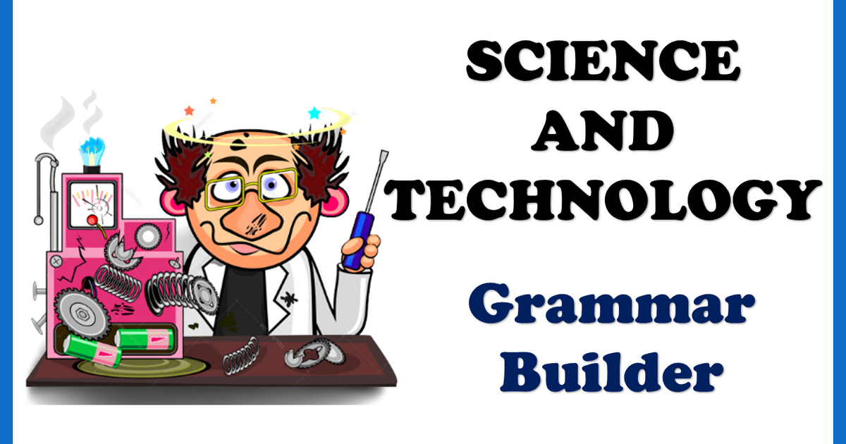 SCIENCE AND TECHNOLOGY. Grammar Builder | Презентація. Англійська мова