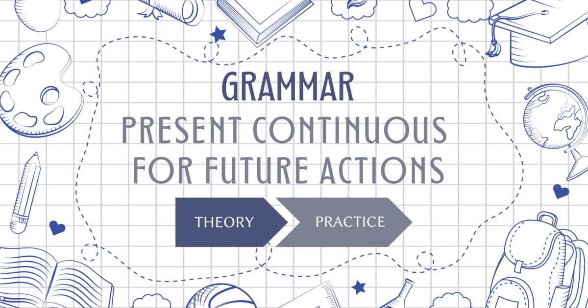 Grammar Practice "PRESENT CONTINUOUS FOR FUTURE ACTIONS" [інтерактивний ...