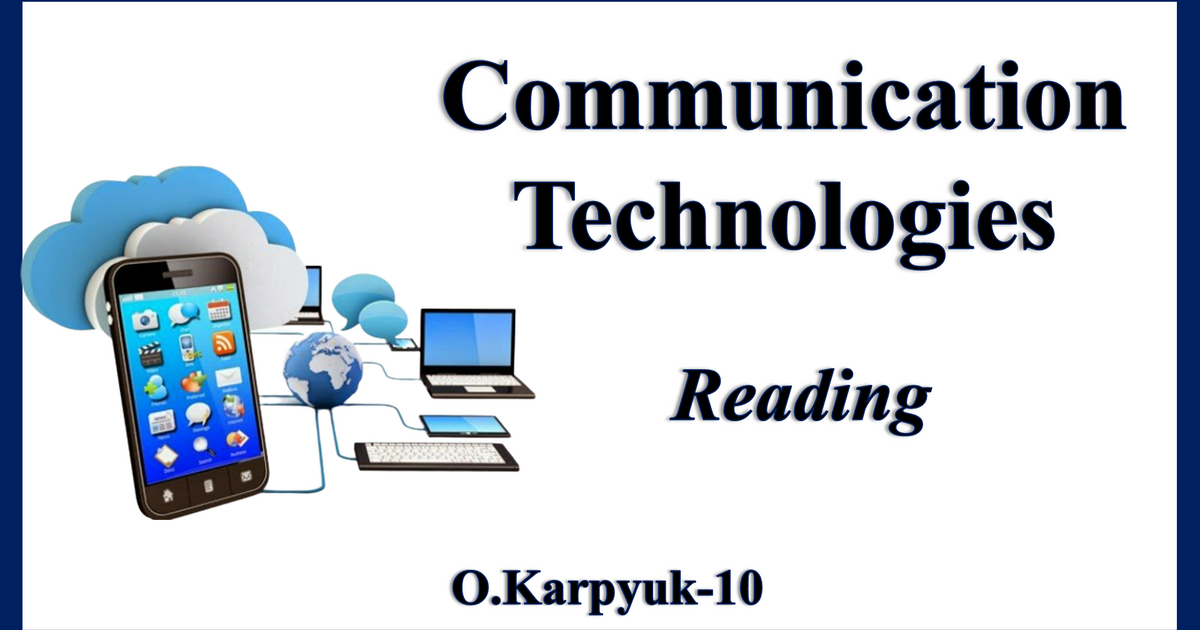 Презентація "Communication Technologies. Reading" | Презентація. Англійська мова