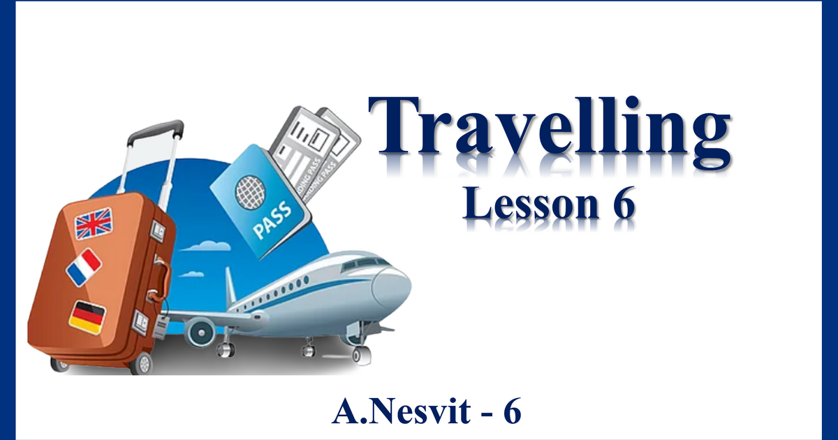 Презентація "Travelling. Lesson 6" | Презентація. Англійська мова