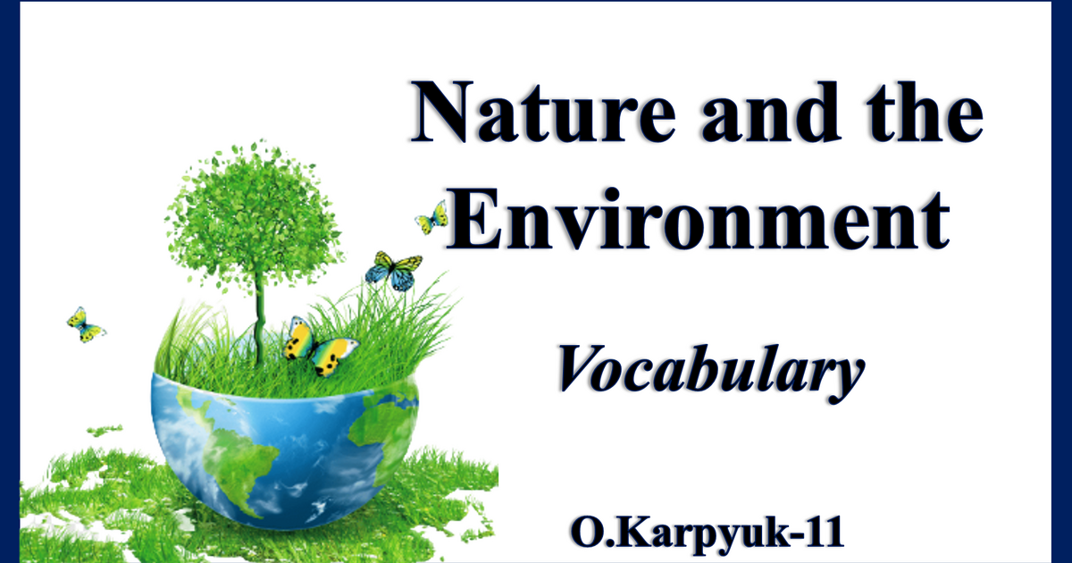 Презентація "Nature and the Environment. Vocabulary" | Презентація ...