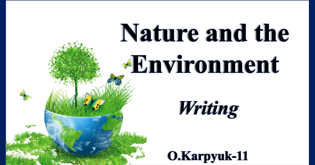 Презентація "Nature and the Environment. Writing" | Презентація ...