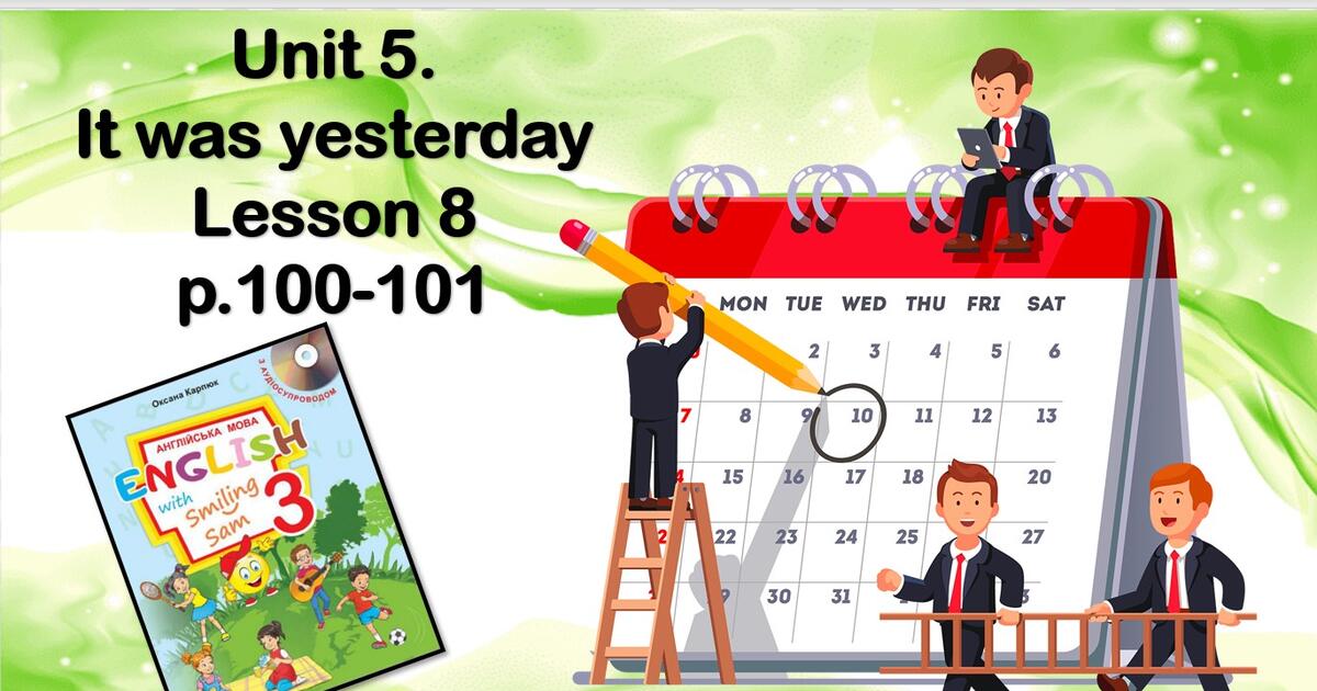 Презентація "It was yesterday Lesson 8" | Презентація. Англійська мова