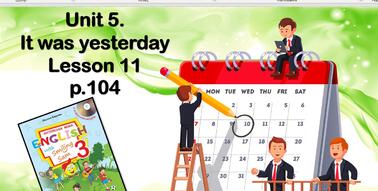 Презентація "It was yesterday Lesson 11" | Презентація. Англійська мова