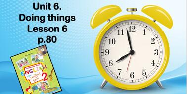 Презентація "Unit 6. Doing things. Lesson 6" | Презентація. Англійська мова