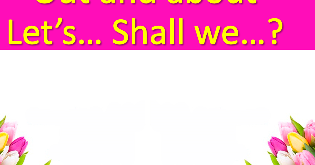 Презентація "Out and about. Let's... Shal we...?" | Презентація. Англійська мова