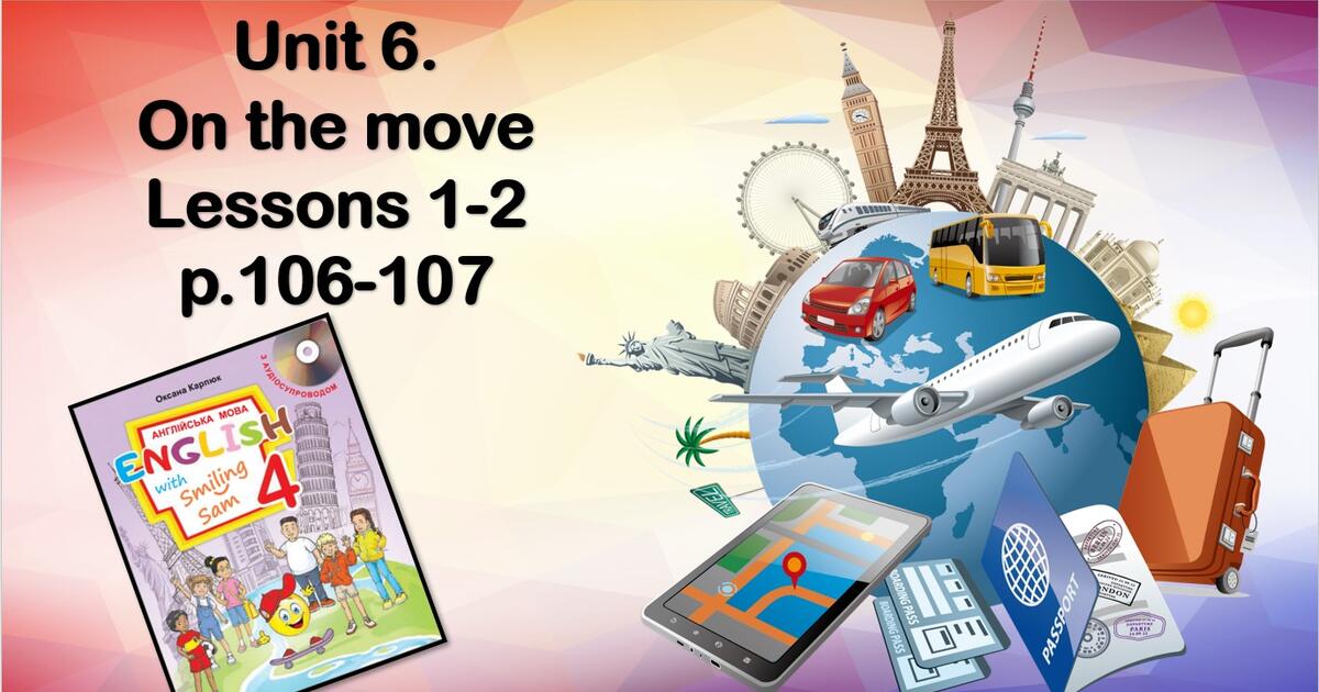 Презентація "Unit 6. On the move. Lessons 1-2" | Презентація ...