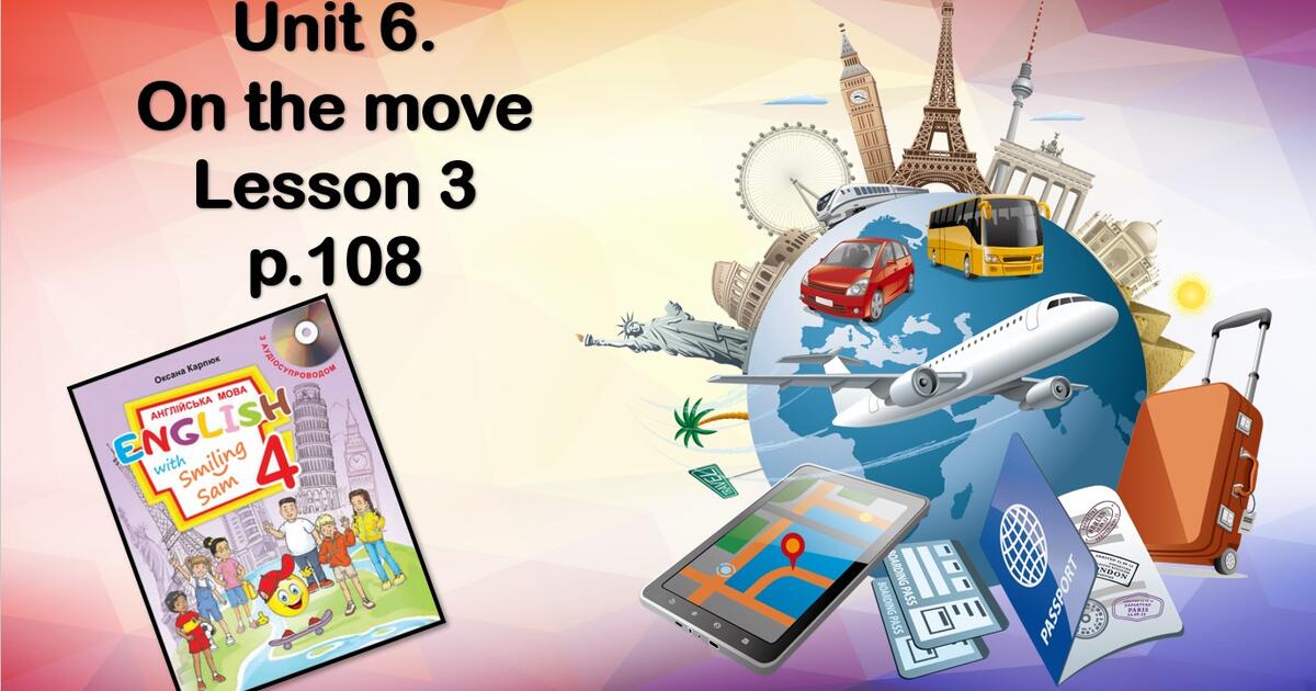 Презентація "Unit 6. On the move. Lesson 3" | Презентація. Англійська мова