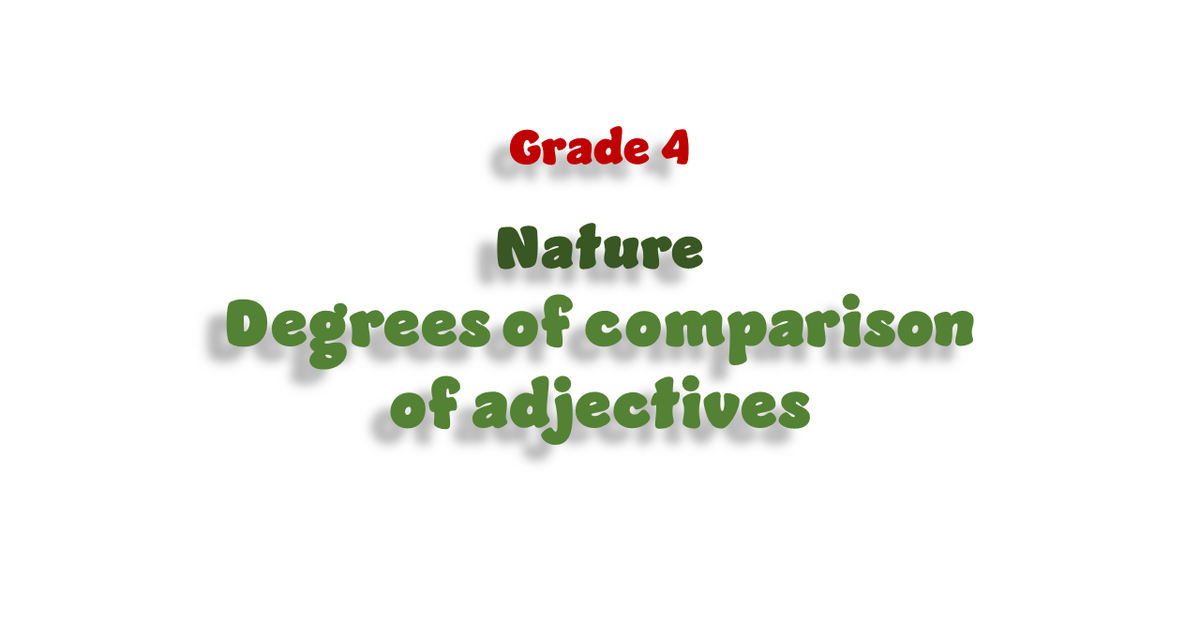 Grade 4. Nature. Degrees of comparison of adjectives | Тест на 10 ...