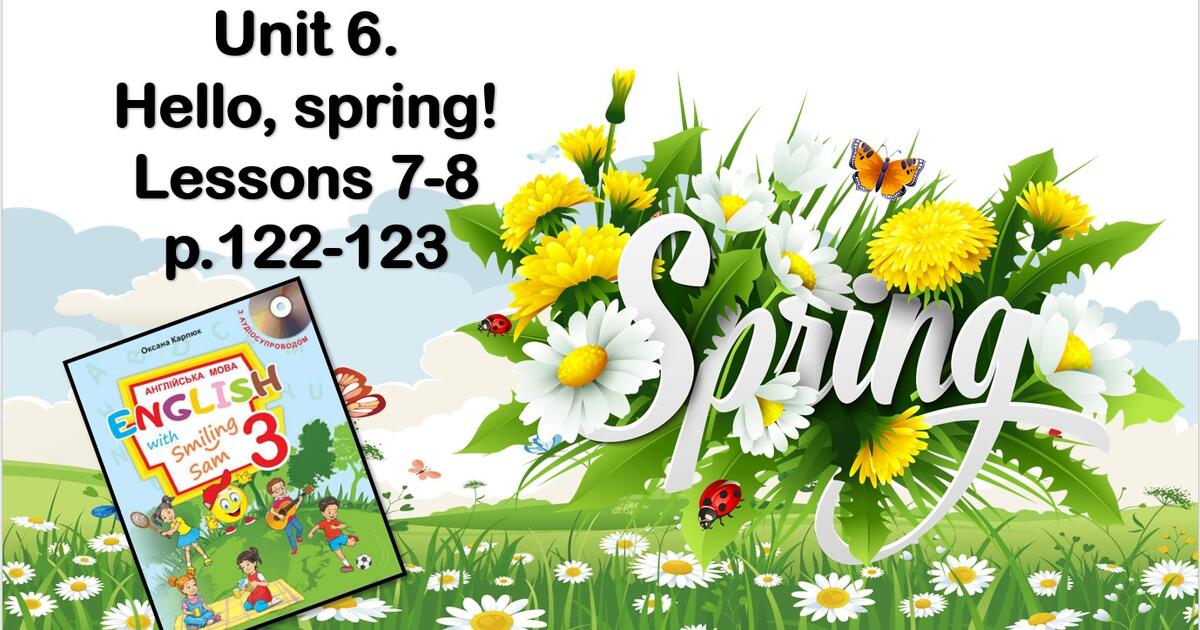 Презентація "Hello, spring! Lessons 7-8" | Презентація. Англійська мова
