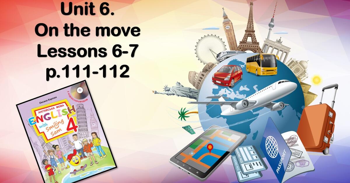 Презентація "Unit 6. On the move. Lessons 6-7" | Презентація ...