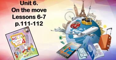 Презентація "Unit 6. On the move. Lessons 6-7" | Презентація ...