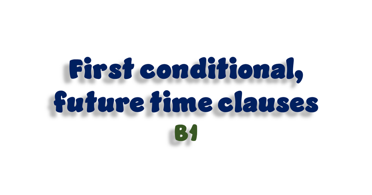 First conditional, future time clauses (B1) | Тест на 10 запитань ...