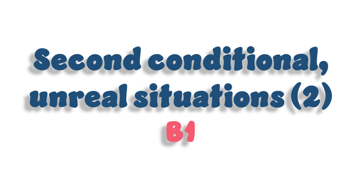 Second conditional, unreal situations (B1) - 2 | Тест на 10 запитань. Англійська мова