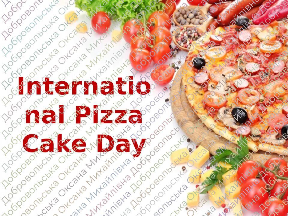 Презентація на тему "International Pizza Cake Day" | Презентація ...