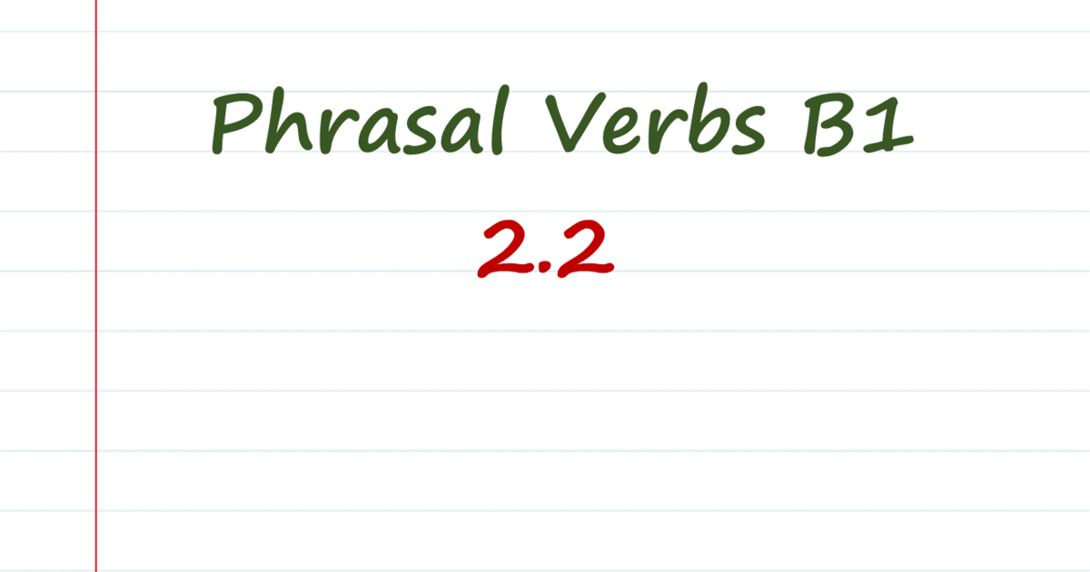 B1 Phrasal verbs (2.2) | Тест на 11 запитань. Англійська мова