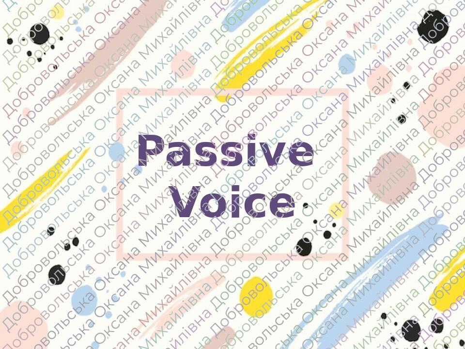 Презентація на тему "Passive voice " | Презентація. Англійська мова
