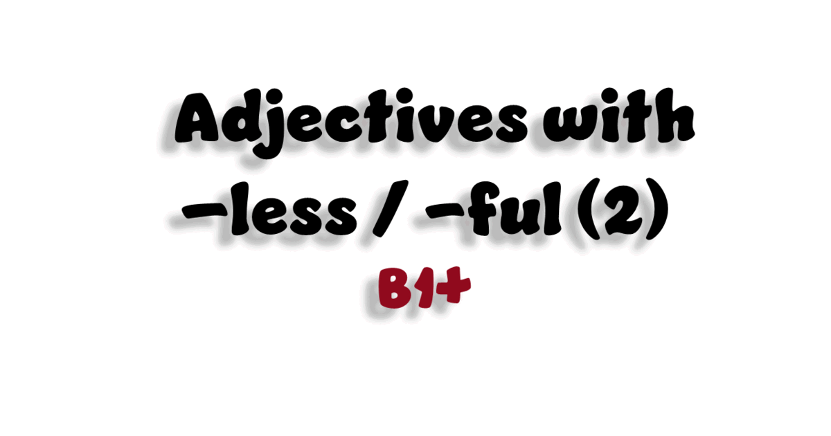 Adjectives with -less/ -ful (2) - A2 | Тест на 20 запитань. Англійська мова