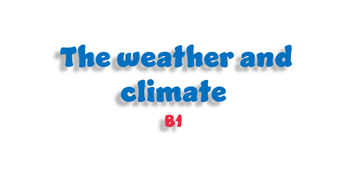 The weather and climate - B1 | Тест на 22 запитання. Англійська мова