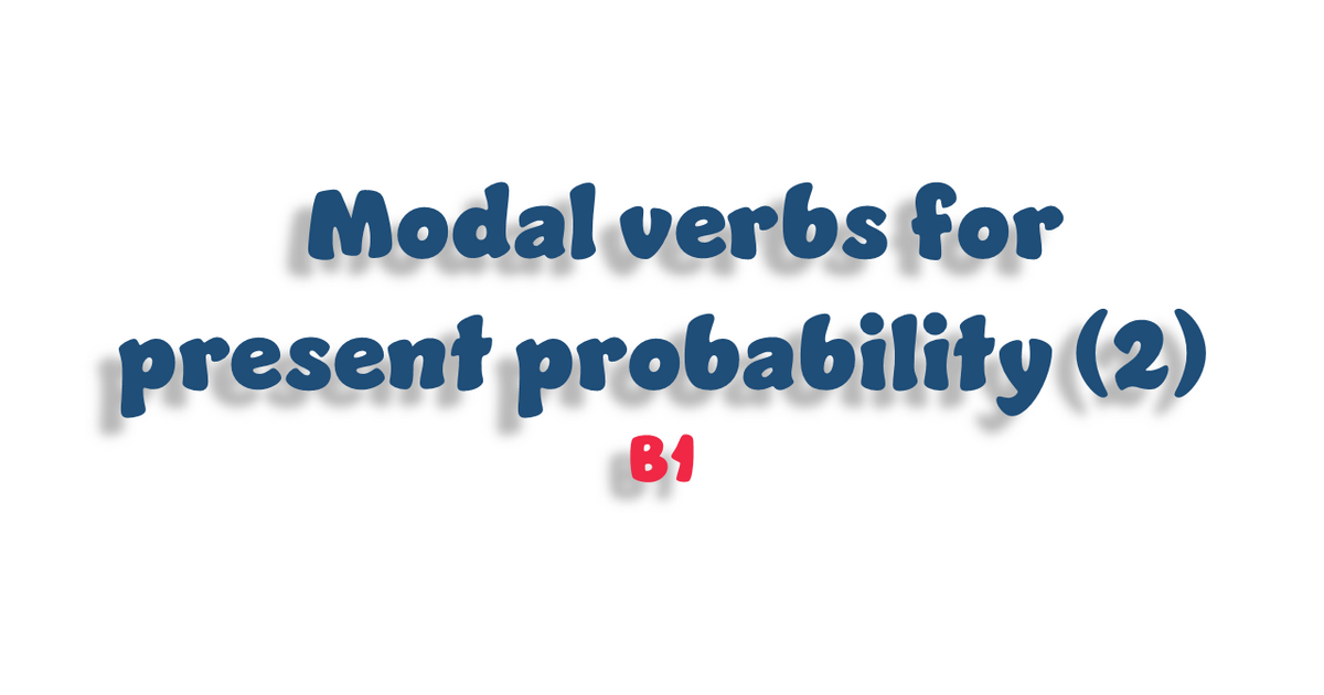 Modals for present probability (2) - B1 | Тест на 10 запитань ...